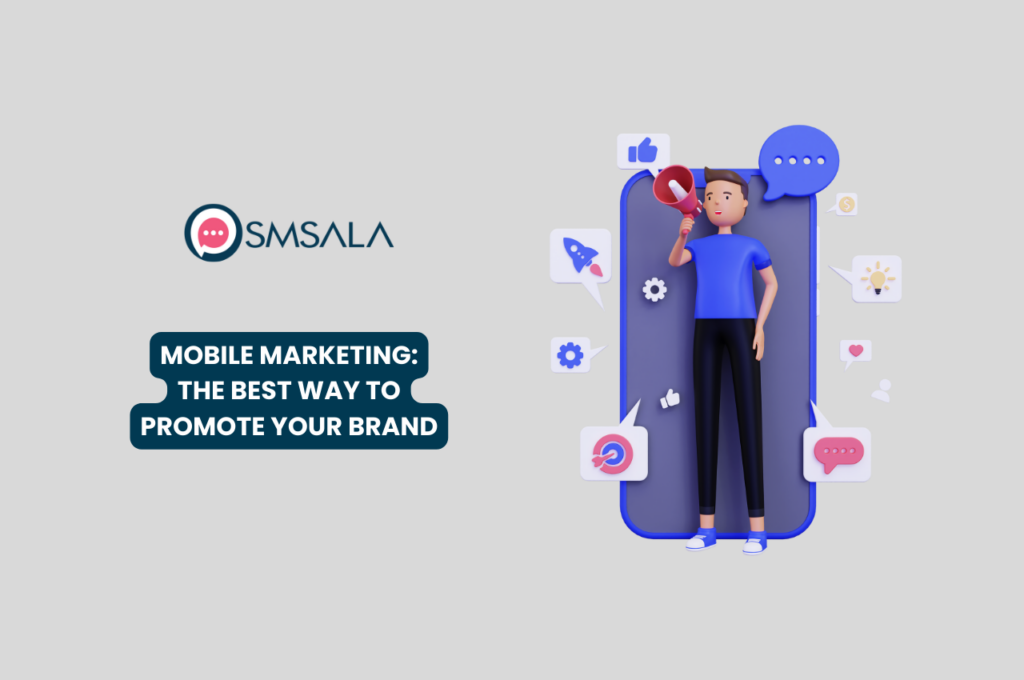 Mobile Marketing - The Best Way To Promote Your Brand | SMSala Blog