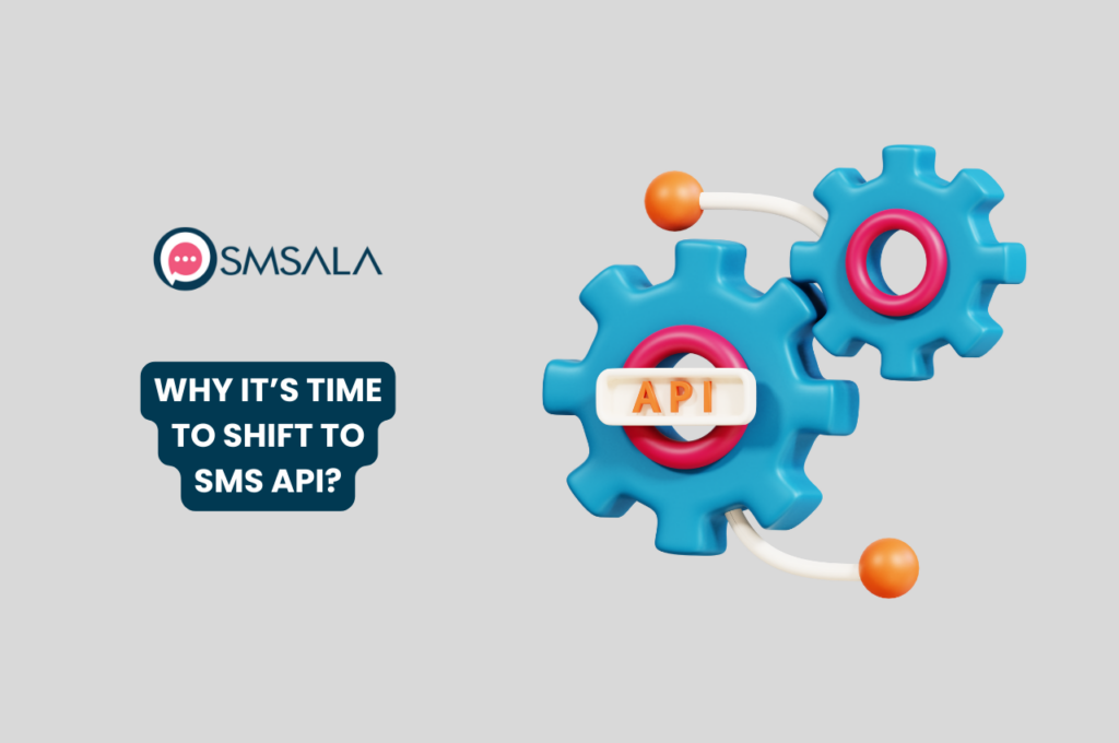 Why It’s Time to Shift to SMS API | SMSala