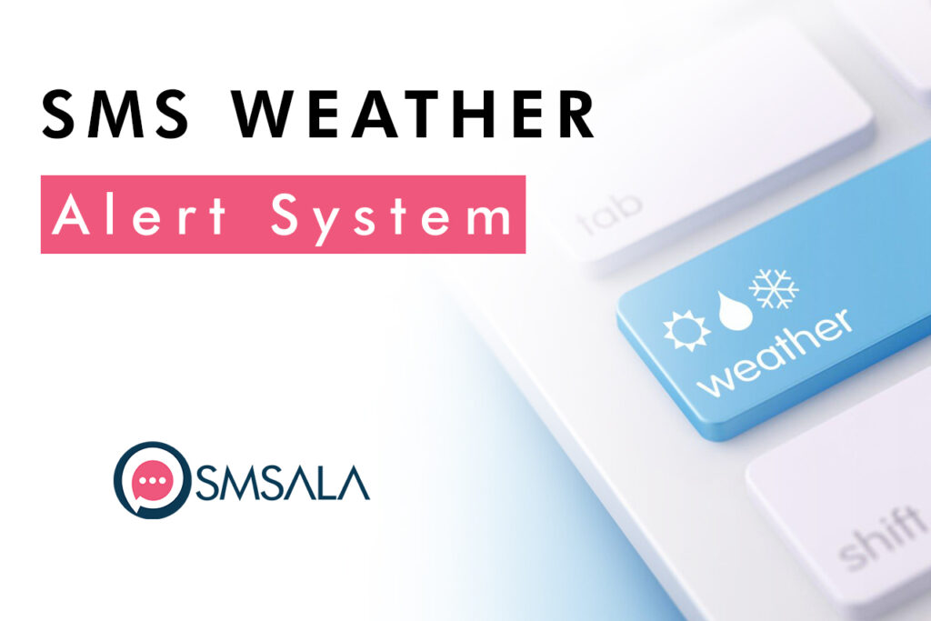 Adopting SMS Weather Alert System | SMSala Blog