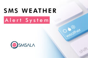 Adopting SMS Weather Alert System | SMSala Blog