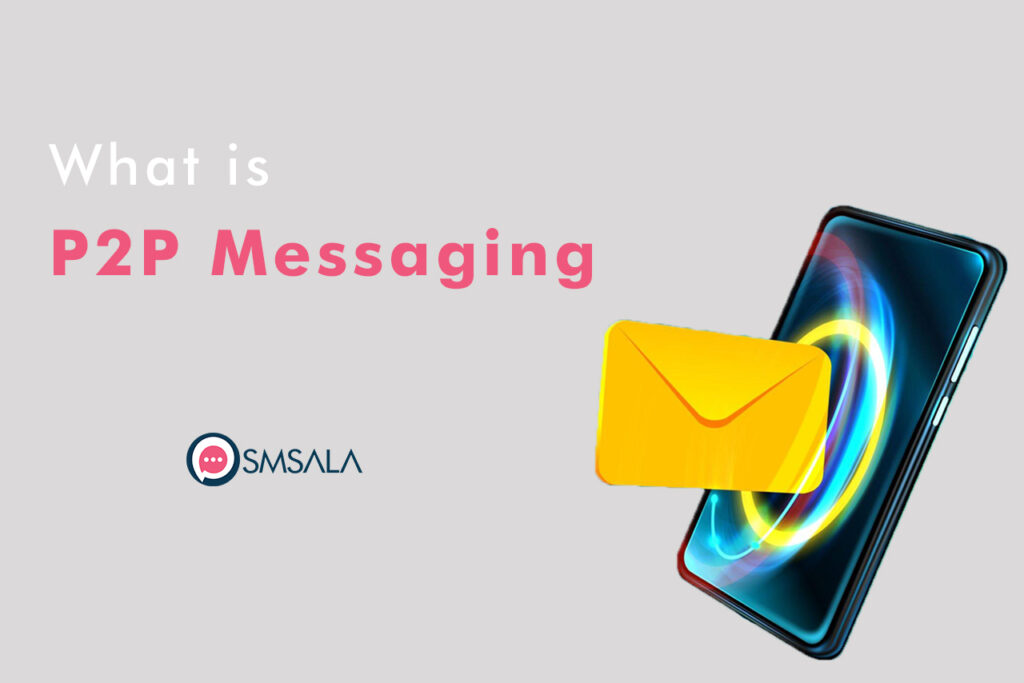 P2P Messaging in The Age of Smartphones | SMSala Blog