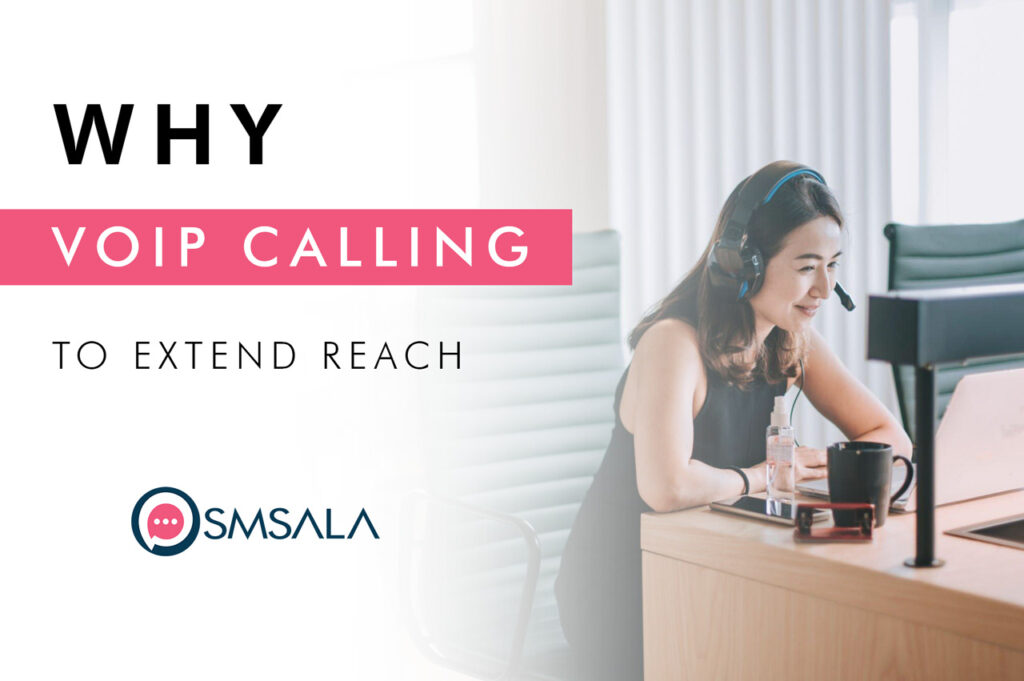 Why VoIP Calling To Extend Reach | SMSala Blog
