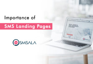 The Importance of SMS Landing Pages | SMSala Blog