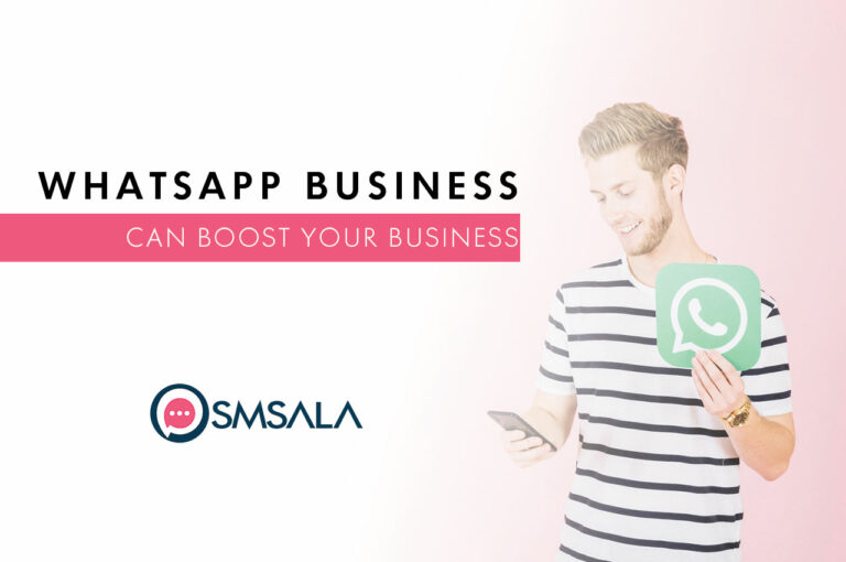 How WhatsApp Business Can Boost Your Business - SMSala How WhatsApp Business Can Boost Your Business - SMSala