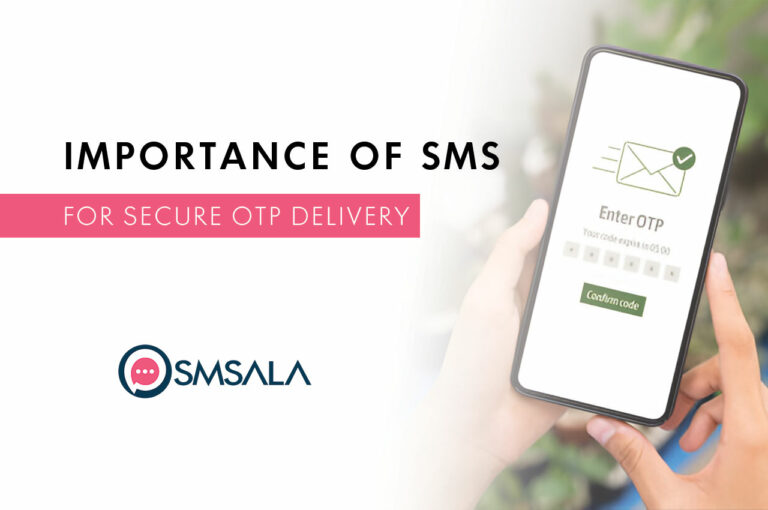 The Importance of SMS for Secure OTP Delivery | SMSala Blog